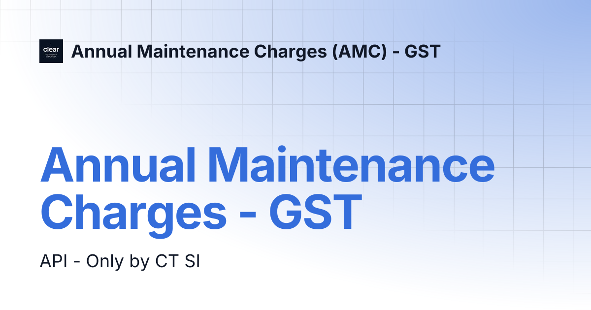 Annual Maintenance Charges - GST | Annual Maintenance Charges (AMC) - GST