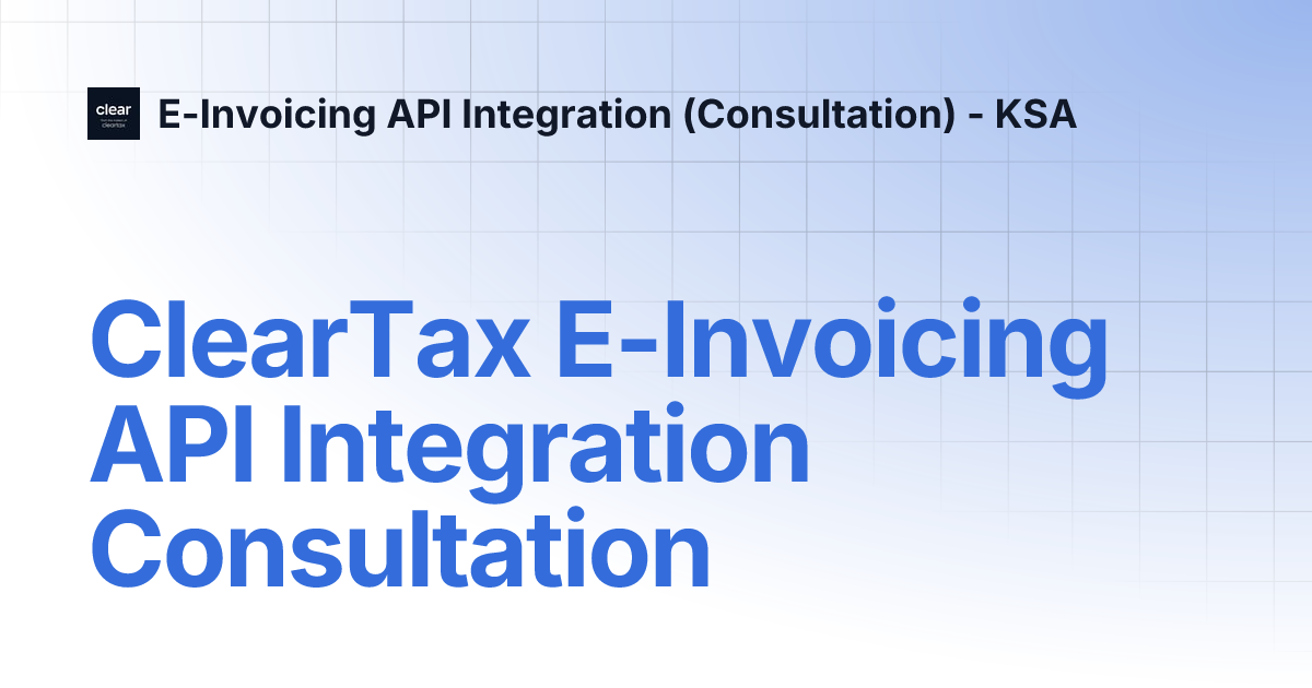 ClearTax E-Invoicing API Integration Consultation | E-Invoicing API ...