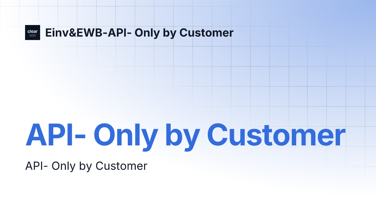 API- Only by Customer | Einv&EWB-API- Only by Customer