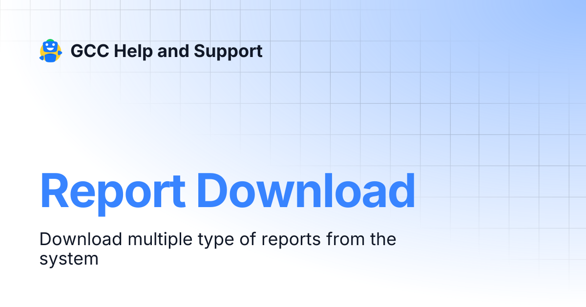 Report Download | Help and Support | GCC Help and Support