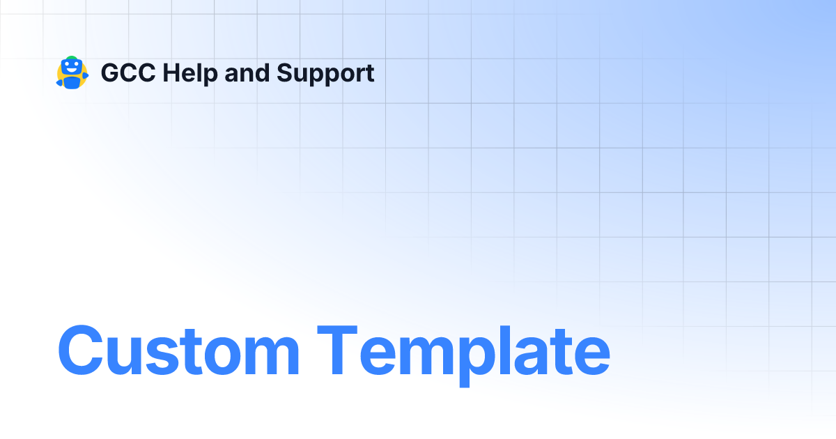 Custom Template | GCC Help and Support