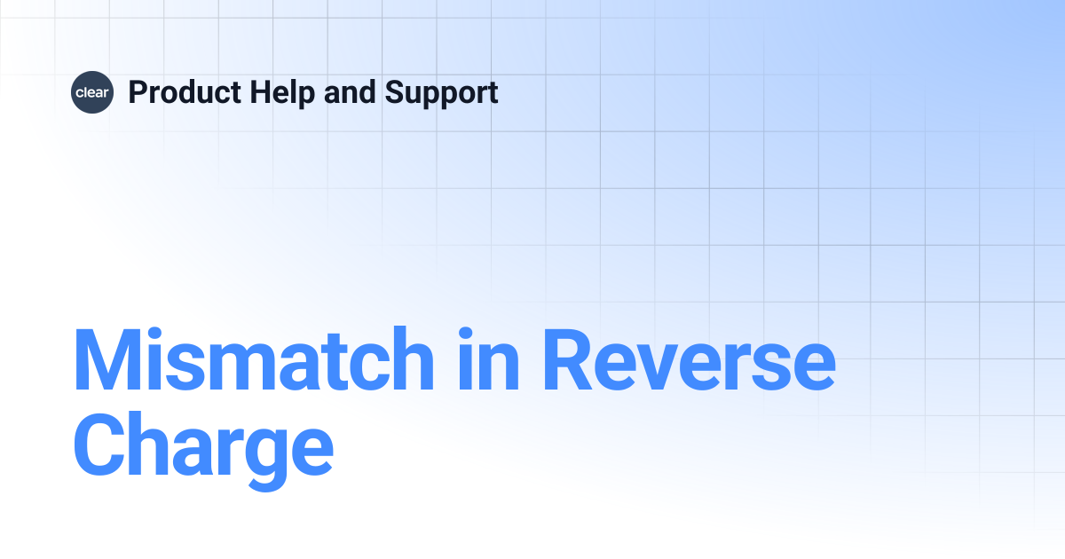 Mismatch in Reverse Charge | Product Help and Support