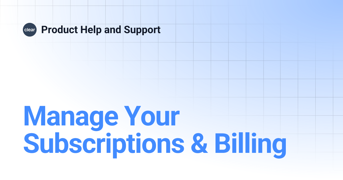 Manage Your Subscriptions & Billing | Product Help and Support