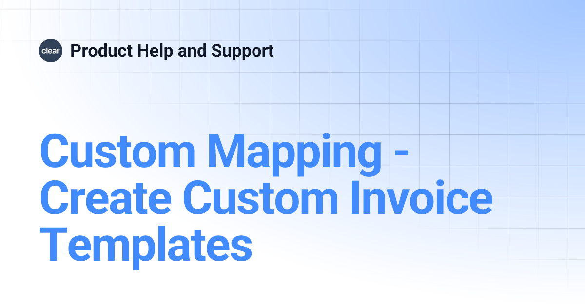 Custom Mapping - Create Custom Invoice Templates | Product Help and Support
