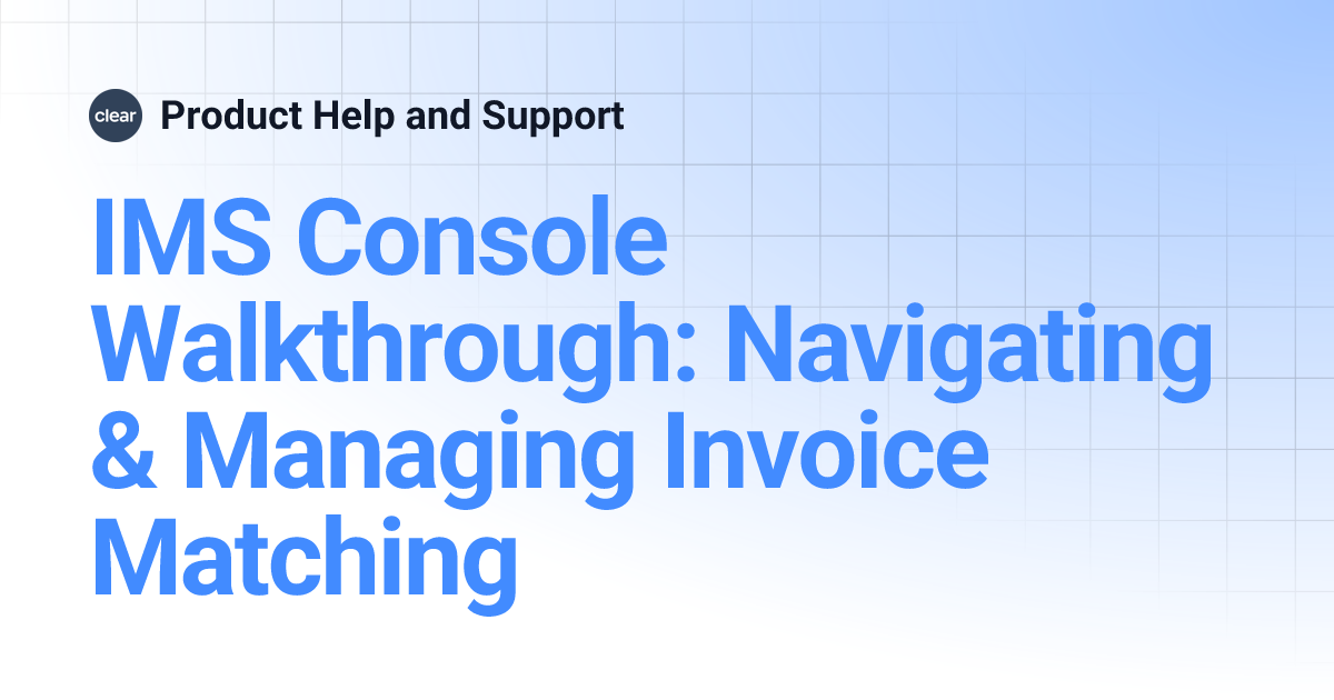 IMS Console Walkthrough: Navigating & Managing Invoice Matching | Product Help and Support
