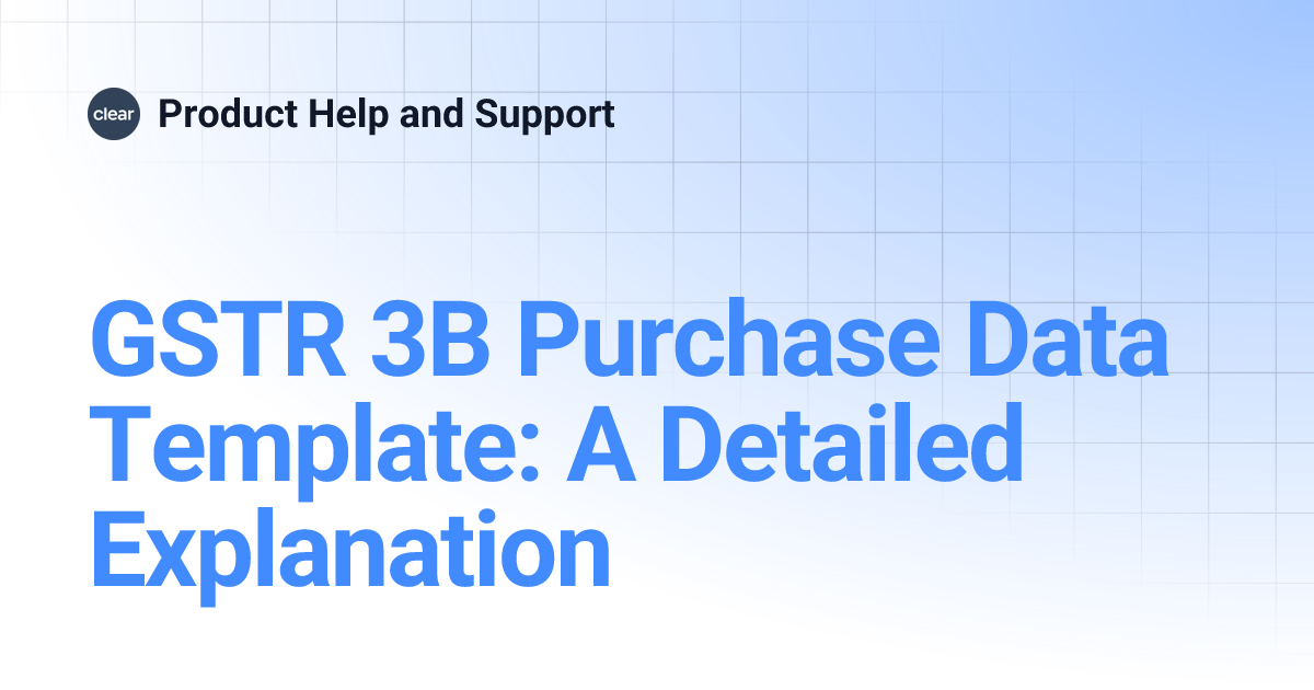 GSTR 3B Purchase Data Template: A Detailed Explanation | Product Help ...