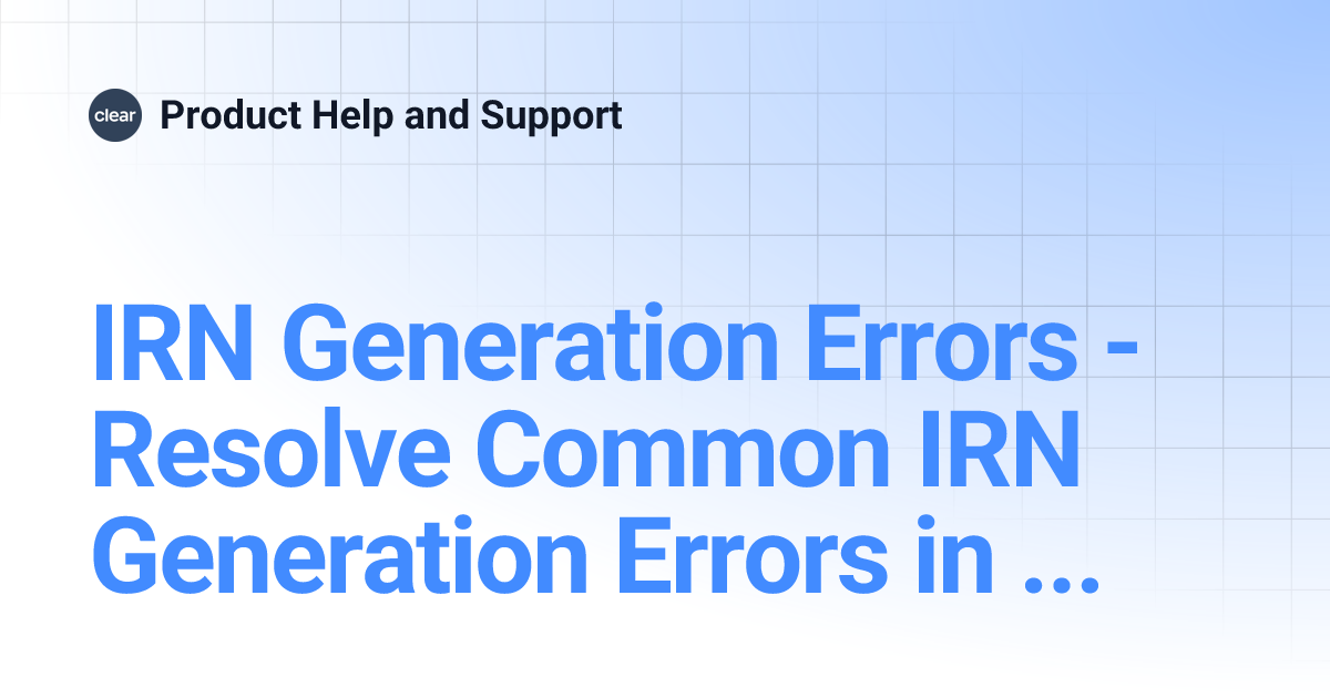 IRN Generation Errors - Resolve Common IRN Generation Errors in E-invoicing | Product Help and ...