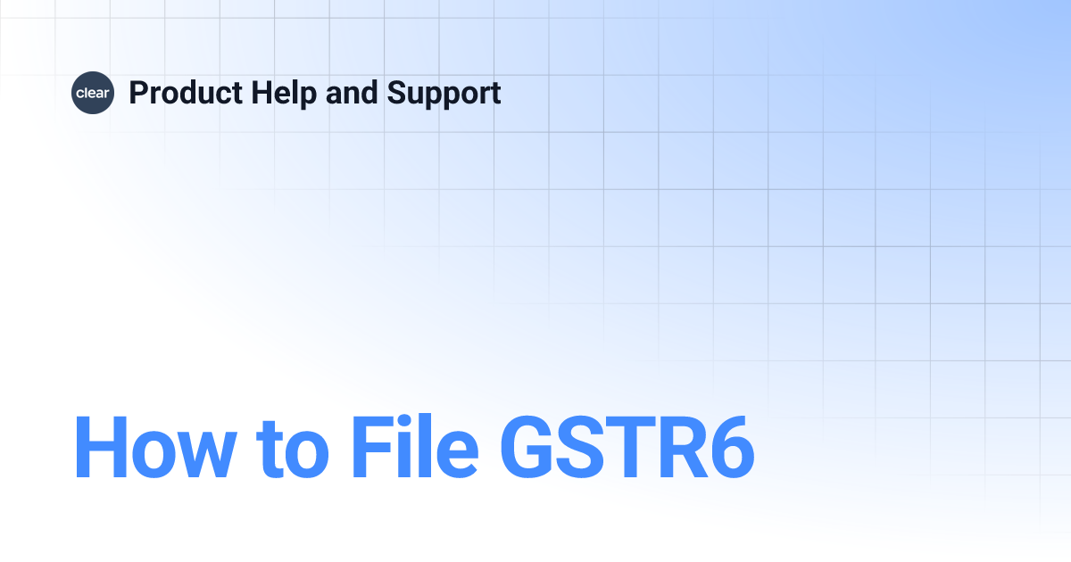 How to File GSTR6 | Product Help and Support