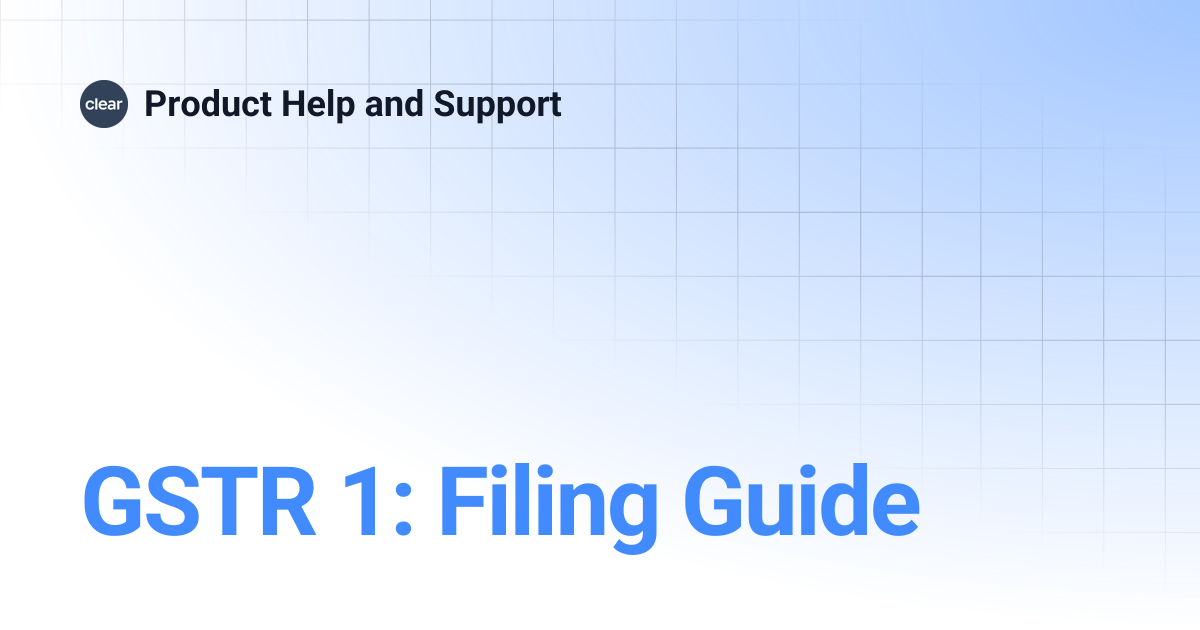 GSTR 1: Filing Guide | Product Help and Support