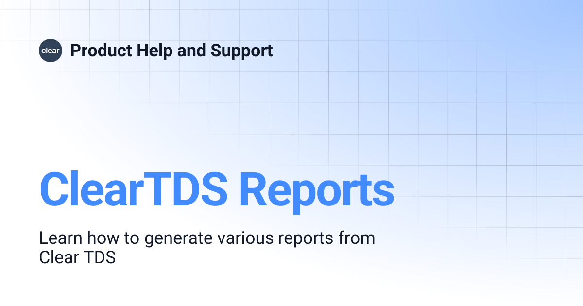 ClearTDS Reports | Product Help and Support